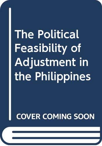 The Political Feasibility of Adjustment in the Philippines by Robert ...