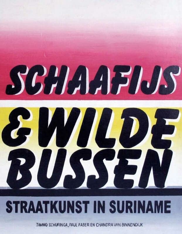Schaafijs & Wilde Bussen: Straatkunst in Suriname by Tammo Schuringa ...