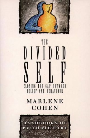 The Divided Self: Closing the Gap Between Belief and Behaviour by ...
