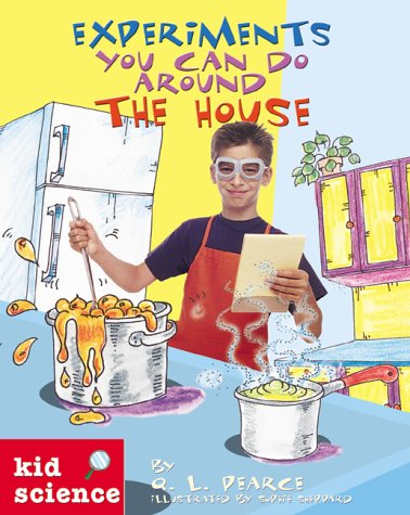Kid Science: Experiments You Can Do Around the House by Q.L. Pearce | Goodreads