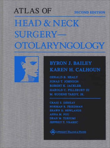 Head and Neck Surgery--Otolaryngology: With Atlas by Byron J. Bailey ...