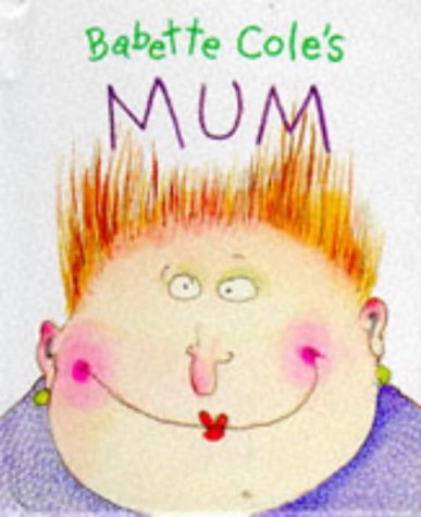 Babette Cole's Mum (Revolting Relatives) by Babette Cole | Goodreads