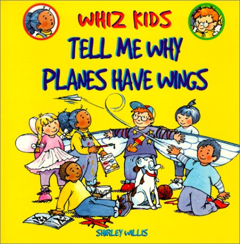 Tell Me Why Planes Have Wings by Shirley Willis | Goodreads