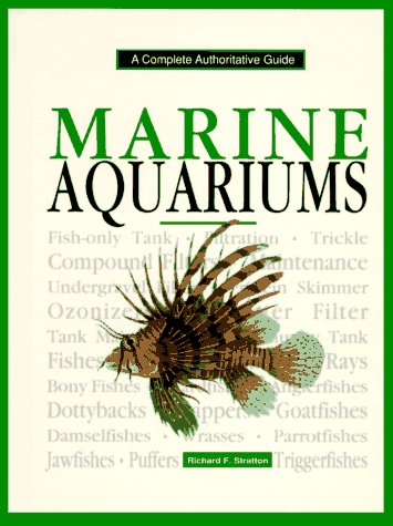 Marine Aquariums: A Complete Authoritative Guide by Richard F. Stratton ...