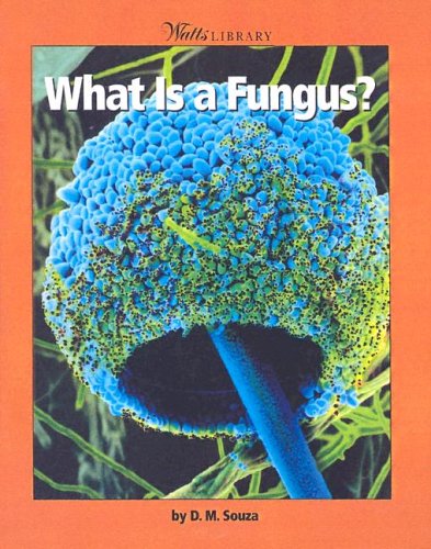 What Is a Fungus? by Dorothy M. Souza | Goodreads