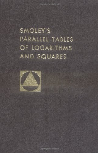 Smoley's Parallel Tables of Logarithms and Squares by David J. Shetlar ...