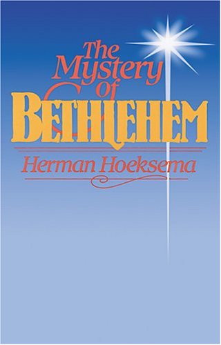 The Mystery of Bethlehem by Herman Hoeksema | Goodreads