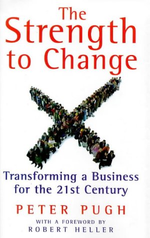 Strength to Change: Transforming a Business for the 21st Century by ...