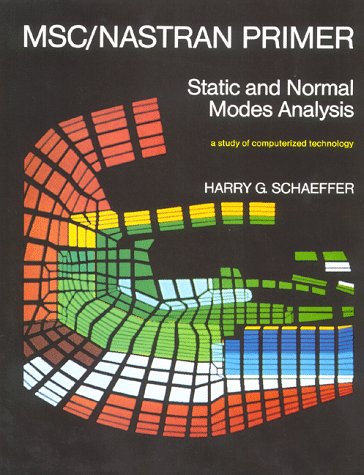 MSC/NASTRAN PRIMER: Static and Normal Modes Analysis by Harry G ...