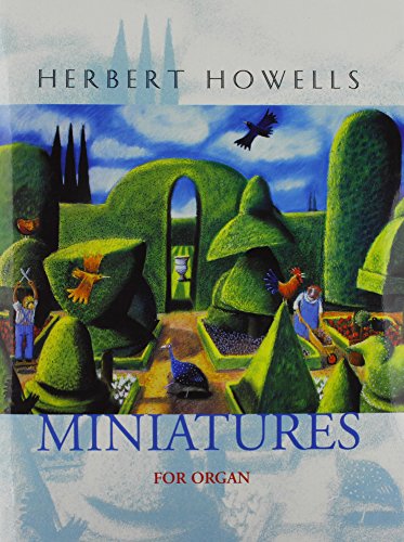 Miniatures for Organ by Herbert Howells | Goodreads