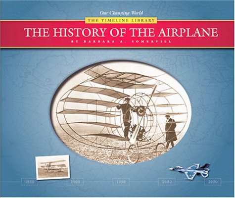 The History of the Airplane (Our Changing World--The Timeline Library ...