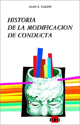 Historia de la modificación de conducta by Alan E. Kazdin | Goodreads