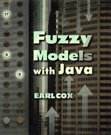 Fuzzy Models Using Java by Earl Cox | Goodreads
