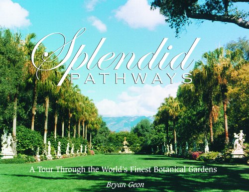 Splendid Pathways: A Tour Through the World's Finest Botanical Gardens ...