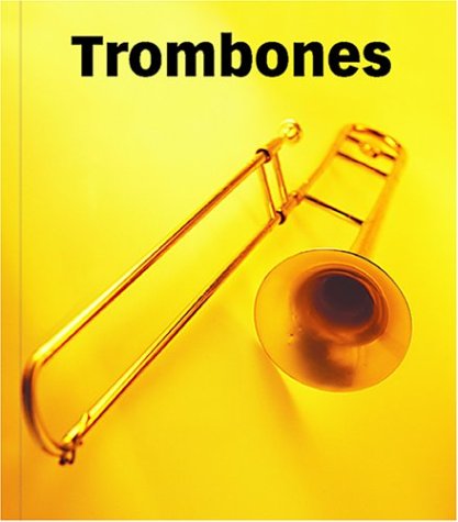 Trombones (Music Makers) by Bob Temple | Goodreads