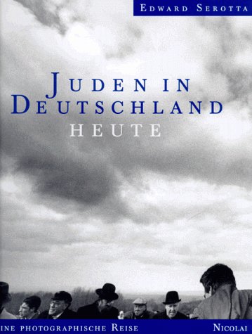 Juden in Deutschland heute: Eine photographische Reise by Edward ...