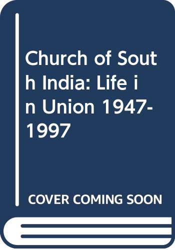 Church of South India Life in Union (1947-1997) by K.M. George | Goodreads