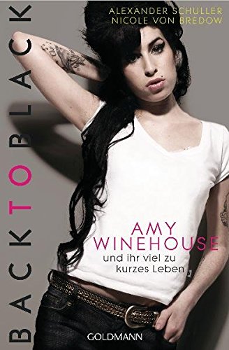 Back to Black: Amy Winehouse und ihr viel zu kurzes Leben by Alexander ...