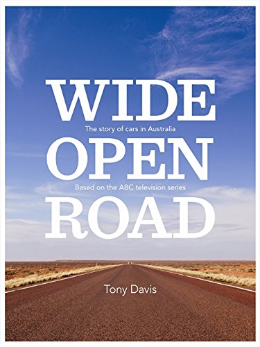 Wide Open Road: the story of the car in Australia by Tony Davis | Goodreads