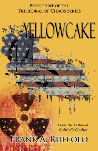 Yellowcake (The Trihedral of Chaos Trilogy) by Frank A. Ruffolo | Goodreads