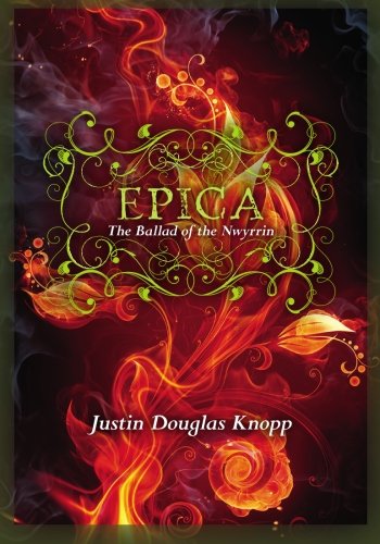 Epica: The Ballad of the Nwyrrin by Justin Douglas Knopp | Goodreads