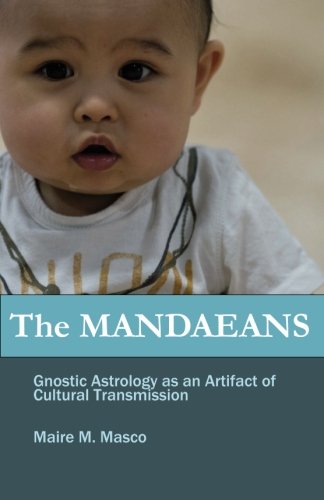 The Mandaeans: Gnostic Astrology as an Artifact of Cultural ...