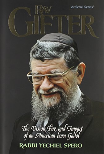 Rav Gifter: The Vision, Fire and Impact of an American Born Gadol by Yechiel Spero | Goodreads