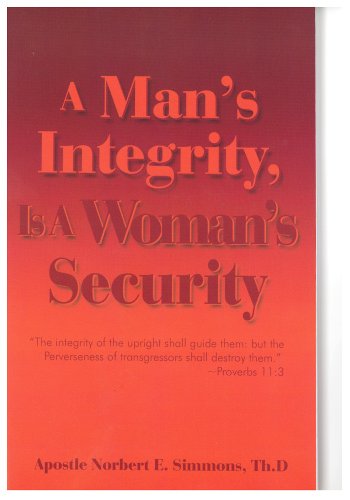 A Man's Integrity Is a Woman's Security by Norbert E. Simmons | Goodreads