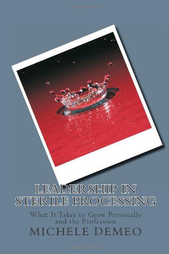 Leadership in Sterile Processing by Michele DeMeo | Goodreads