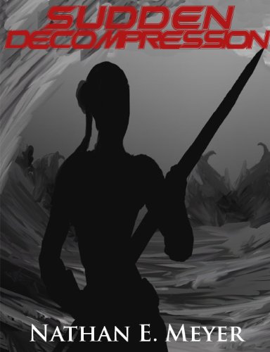 SUDDEN DECOMPRESSION by Nathan Meyer | Goodreads