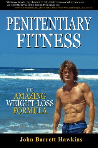 Penitentiary Fitness: The Amazing Weight Loss Formula by John Barrett ...