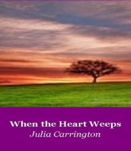 When the Heart Weeps by Julia Audrina Carrington | Goodreads