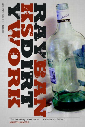 Dirty Work: The Collected Cal Innes Stories by Ray Banks | Goodreads