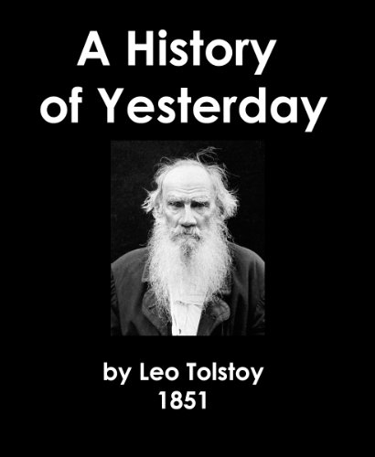 A History of Yesterday- diary entry wherein Tolstoy records his by Leo ...