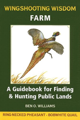 Wingshooting Wisdom: Farm : A Guidebook for Finding & Hunting Public ...