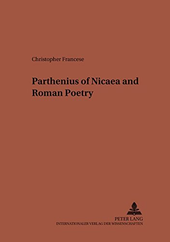 Parthenius of Nicaea and Roman Poetry by Christopher Francese | Goodreads
