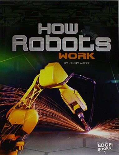 How Robots Work (Edge Books: Robots) by Jenny Moss | Goodreads