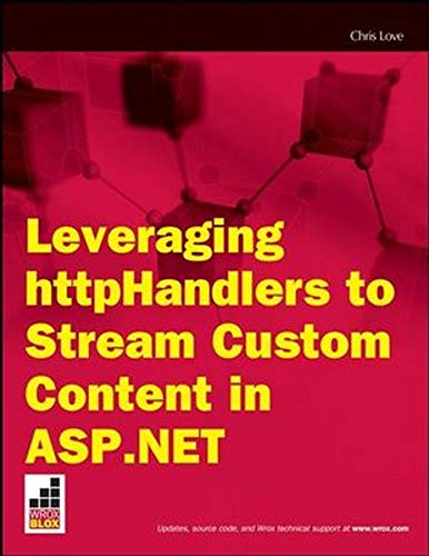 Leveraging httpHandlers to Stream Custom Content in ASP.NET by Chris Love | Goodreads