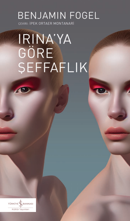 Irina’ya Göre Şeffaflık by Benjamin Fogel | Goodreads