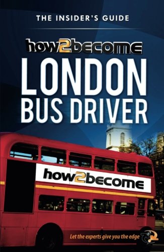 How To Become A London Bus Driver: The Insider's Guide: The Insider's ...