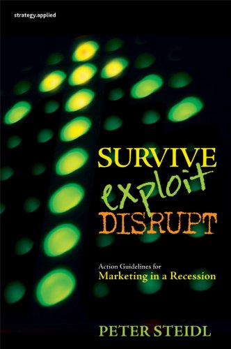 Survive, Exploit, Disrupt: Action Guidelines for Marketing in a ...