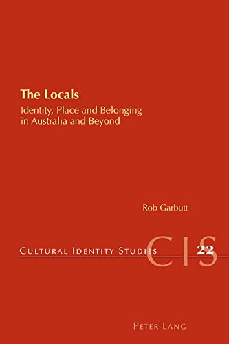 The Locals: Identity, Place and Belonging in Australia and Beyond by ...