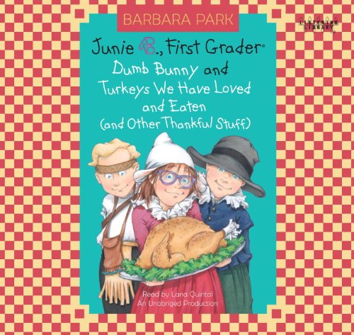 Junie B., First Grader: Dumb Bunny and Turkeys We Have Loved and Eaten ...