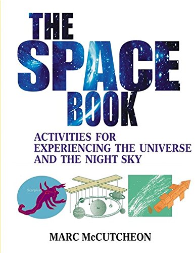 The Space Book: Activities for Experiencing the Universe and the Night ...