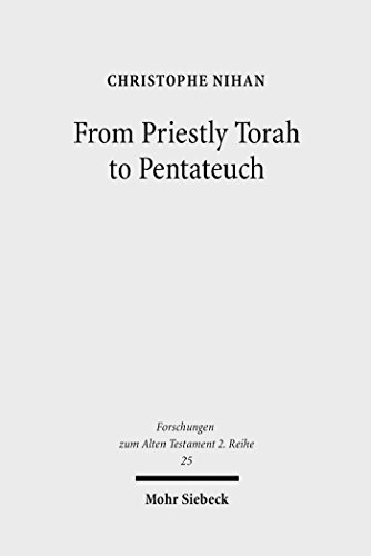 From Priestly Torah to Pentateuch: A Study in the Composition of the ...