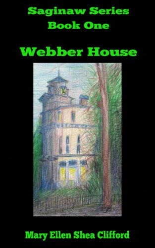 Webber House (Saginaw Series #1) by Mary Ellen Shea Clifford | Goodreads