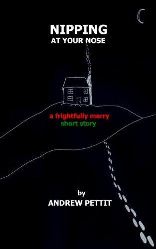 NIPPING AT YOUR NOSE: a frightfully merry short story by Andrew Pettit ...