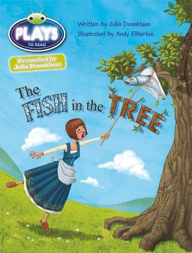 The Fish in the Tree: A Play by Julia Donaldson | Goodreads