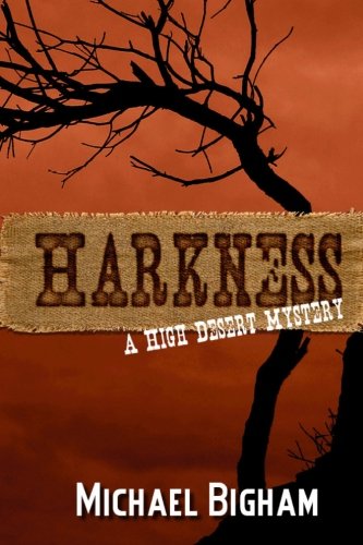 Harkness: A High Desert Mystery by Michael Bigham | Goodreads