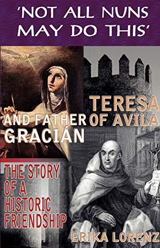 Teresa of Avila and Father Gracian-The Story of an Historic Friendship ...